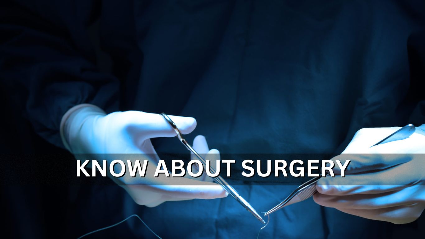 What Should You Know About Surgery: Purpose, Types & Recovery
